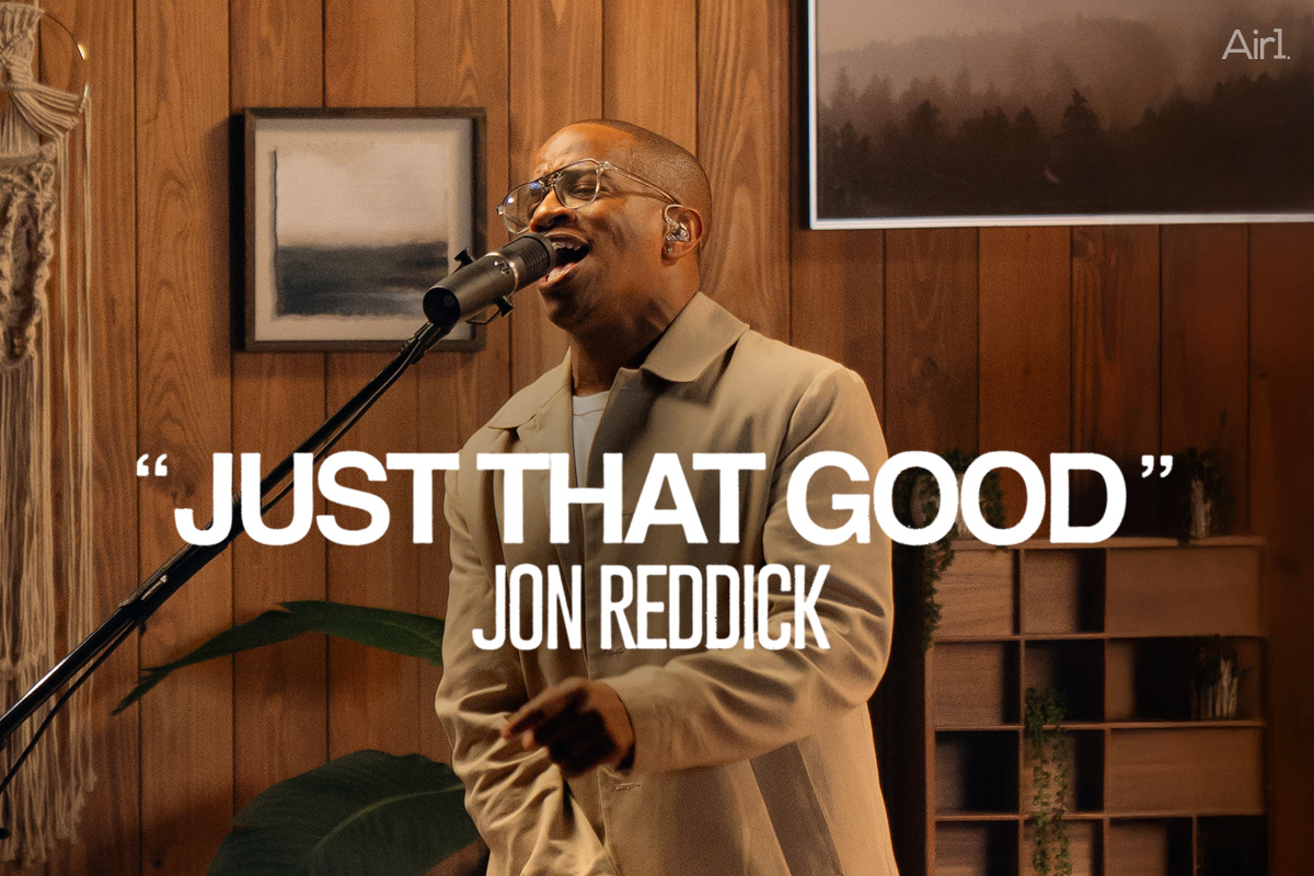Exclusive Performance: 'Just That Good' Jon Reddick | Air1 Worship Music