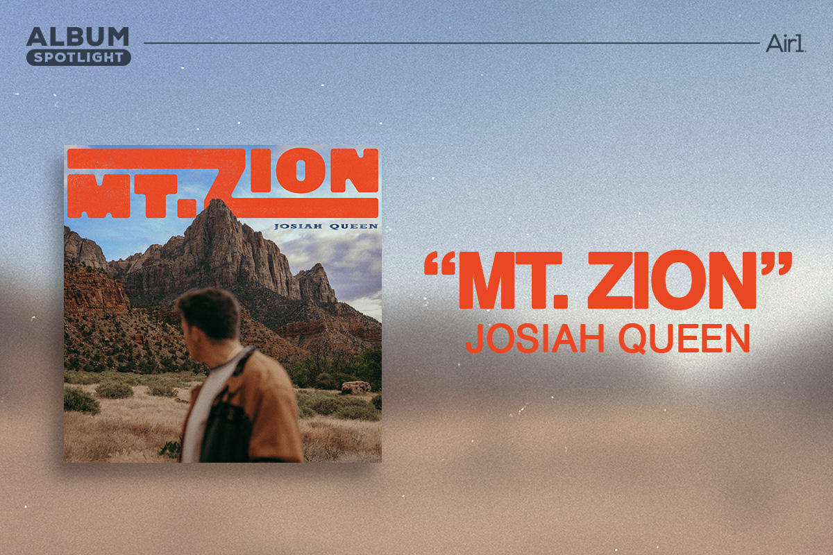 Josiah Queen Scales the Mountain of Faith on ‘Mt. Zion’ | Air1 Worship ...