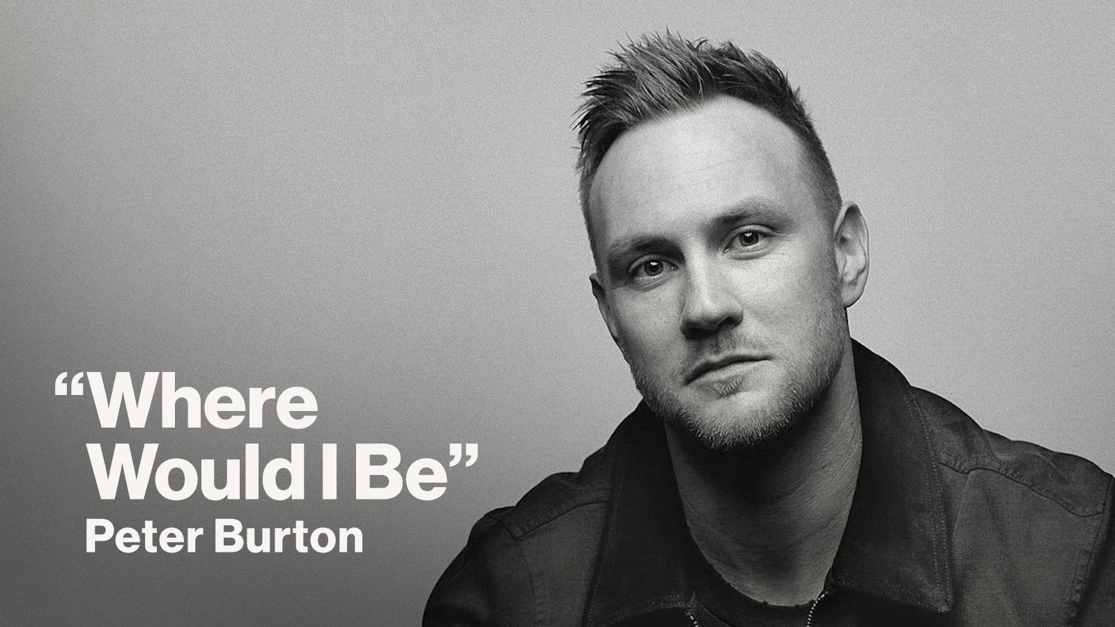 New Artist Peter Burton Delivers Debut Single ‘Where Would I Be ...