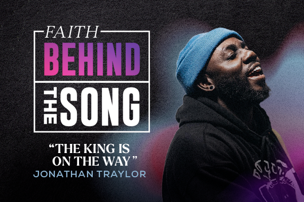 Faith Behind The Song: "The King Is On The Way" Jonathan Traylor | Air1 ...