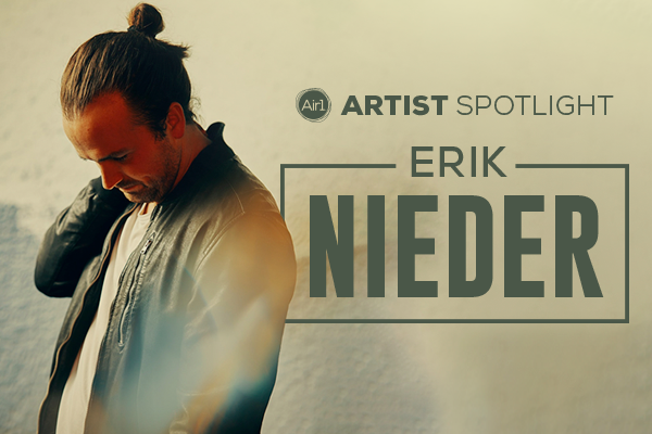 Artist Spotlight: Erik Nieder | Air1 Worship Music