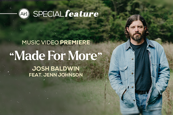 Music Video Premiere: "Made For More" Josh Baldwin feat. Jenn Johnson ...