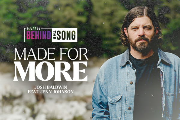 Faith Behind The Song: "Made For More feat. Jenn Johnson" by Josh ...
