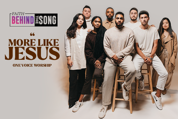 Faith Behind The Song: "More Like Jesus" One Voice Worship | Air1 ...