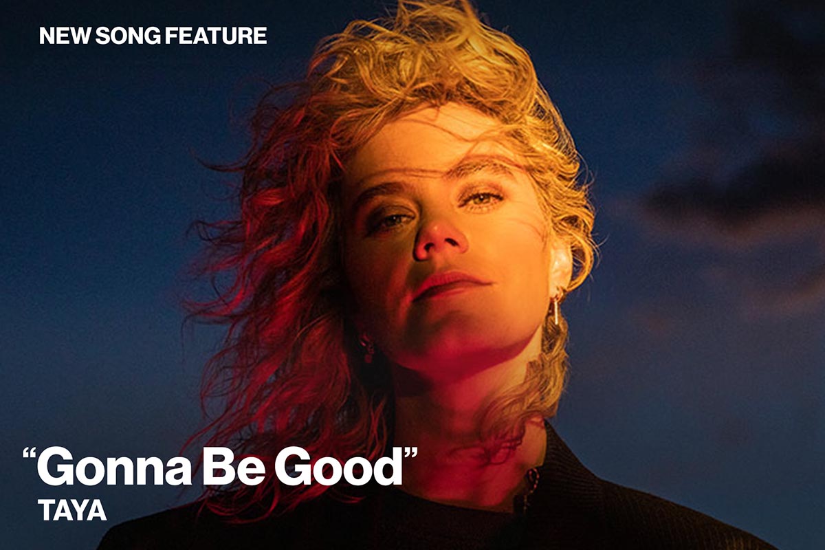 TAYA Ignites Hope for the Future With ‘Gonna Be Good’ | Positive ...