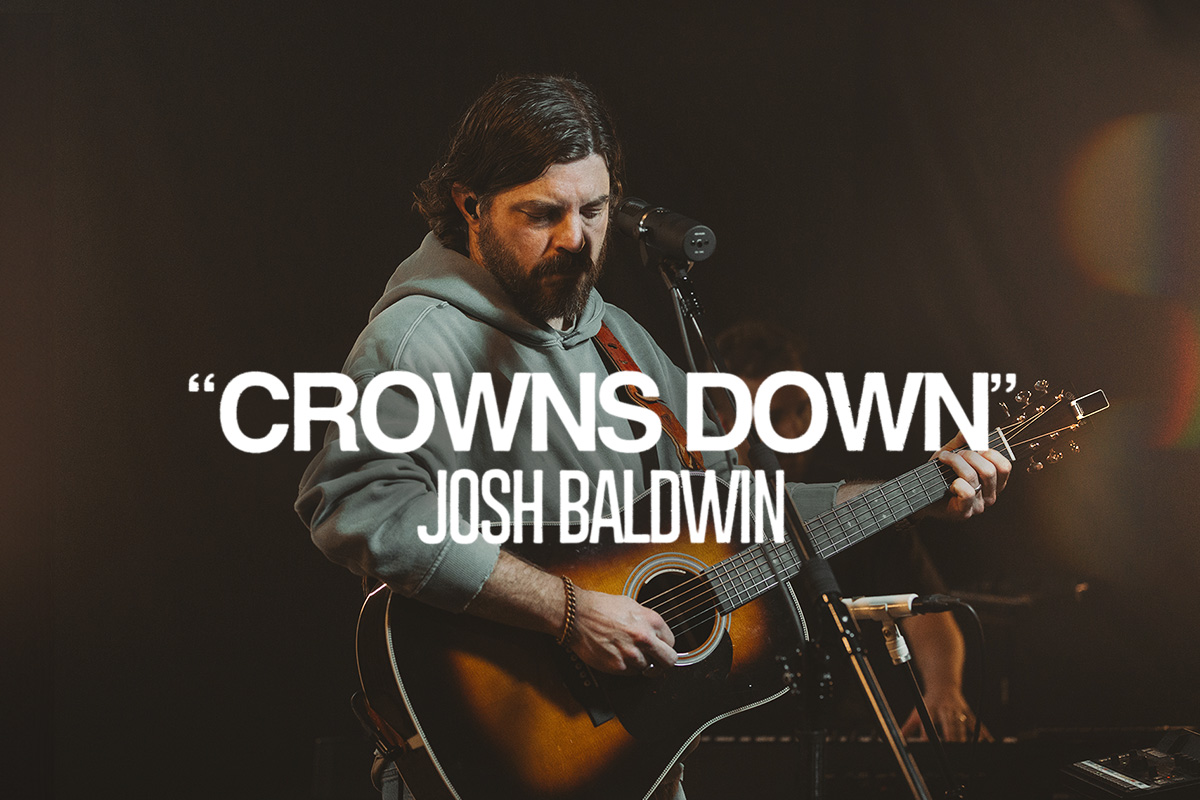 Josh Baldwin 'Crowns Down' Exclusive Performance | Air1 Worship Music