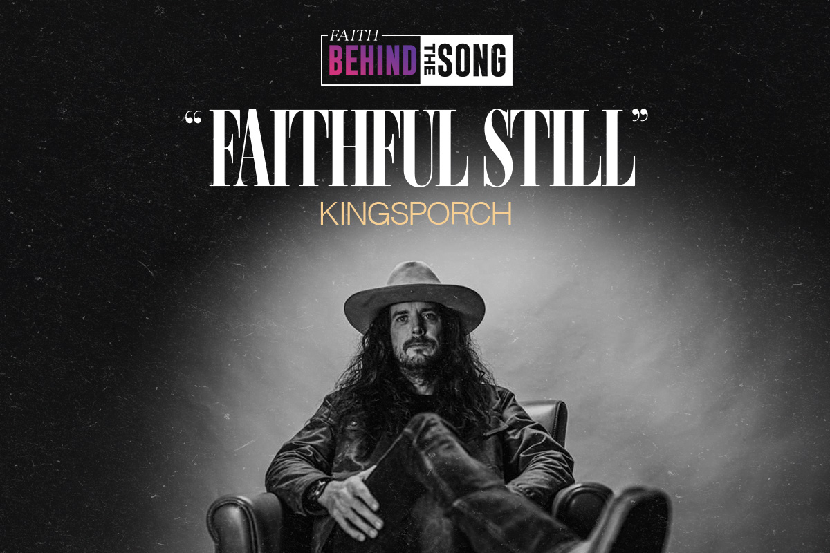 Faith Behind The Song: 'Faithful Still' KingsPorch | Air1 Worship Music