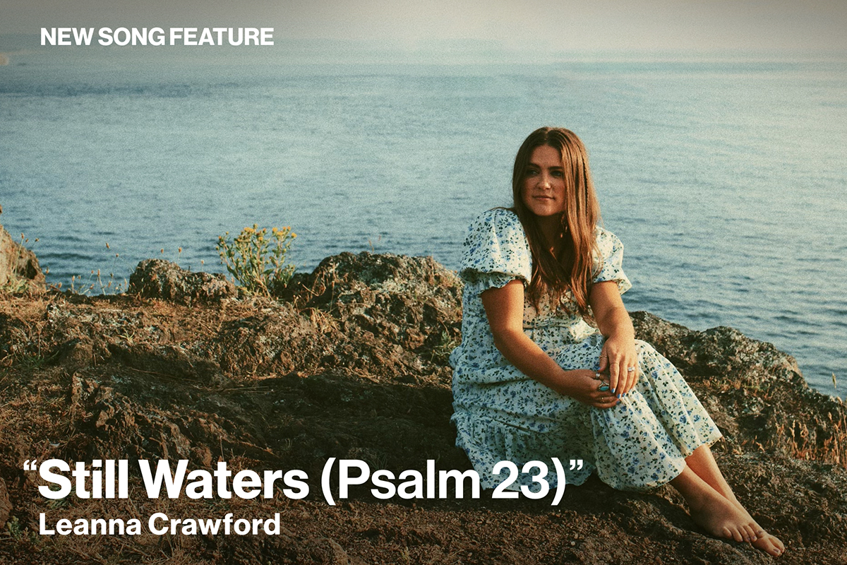 Leanna Crawford Serves Up Remedy For Anxiety on ‘Still Waters (Psalm 23 ...