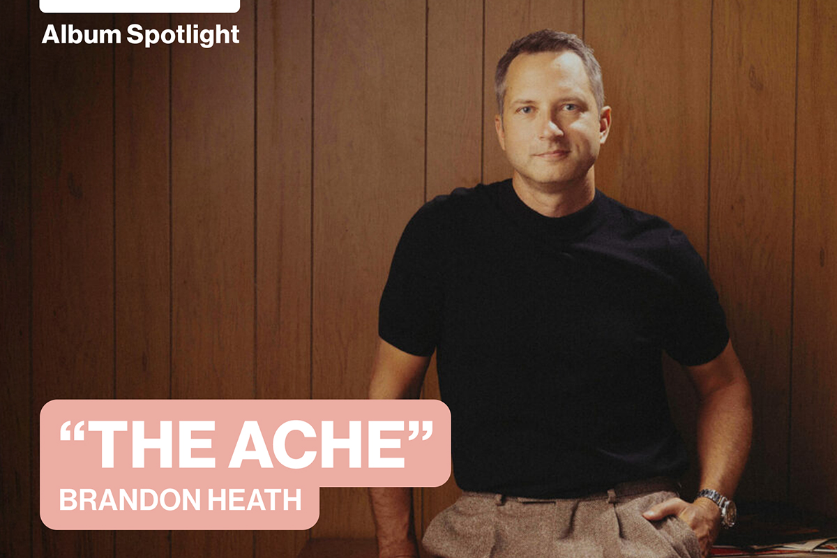 Album Spotlight: Brandon Heath, ‘The Ache’ | Positive Encouraging K-LOVE