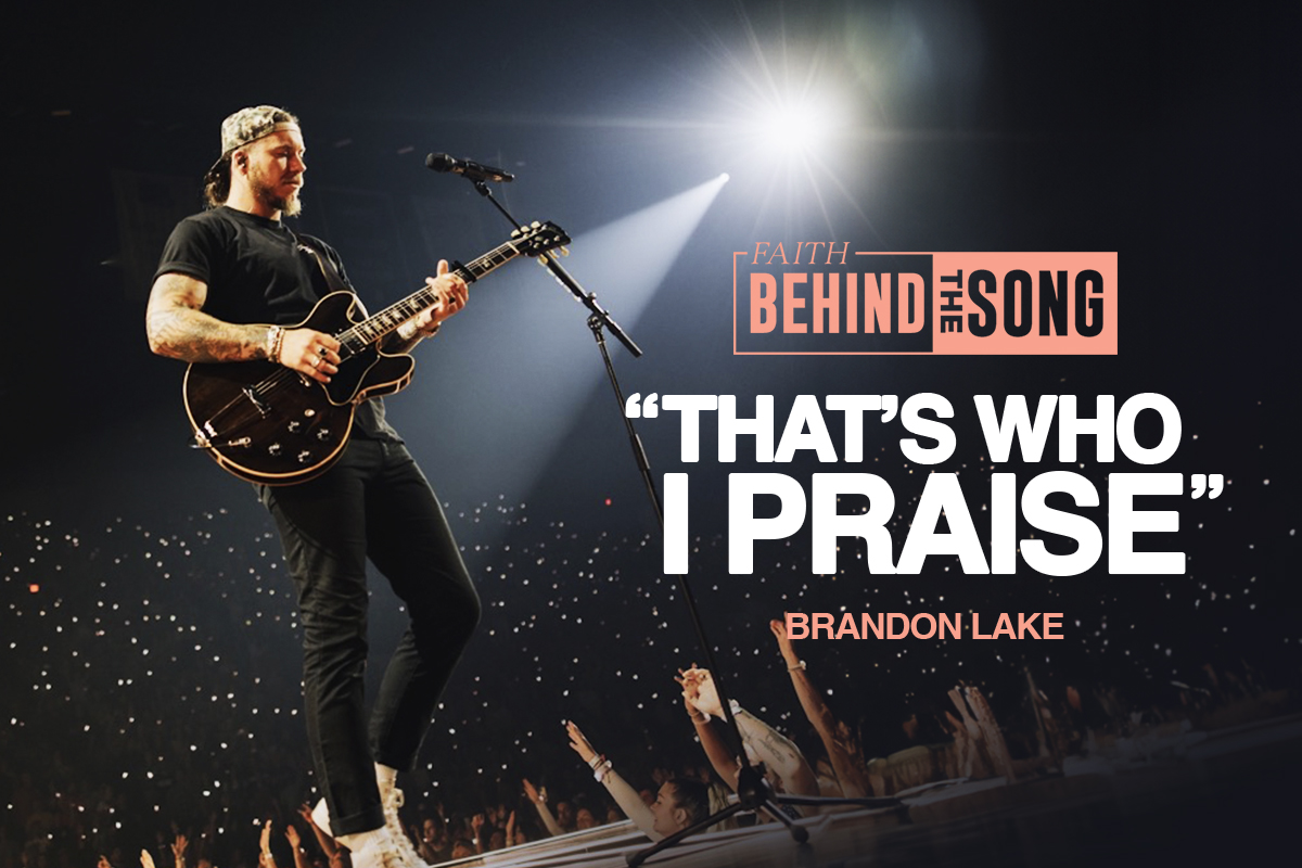 Faith Behind The Song: 'That's Who I Praise' Brandon Lake | Air1 ...