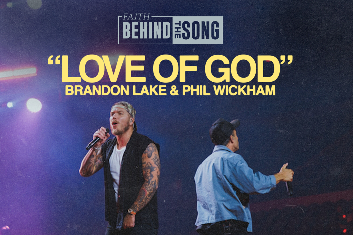 Faith Behind The Song: 'Love Of God' Brandon Lake & Phil Wickham | Air1 ...