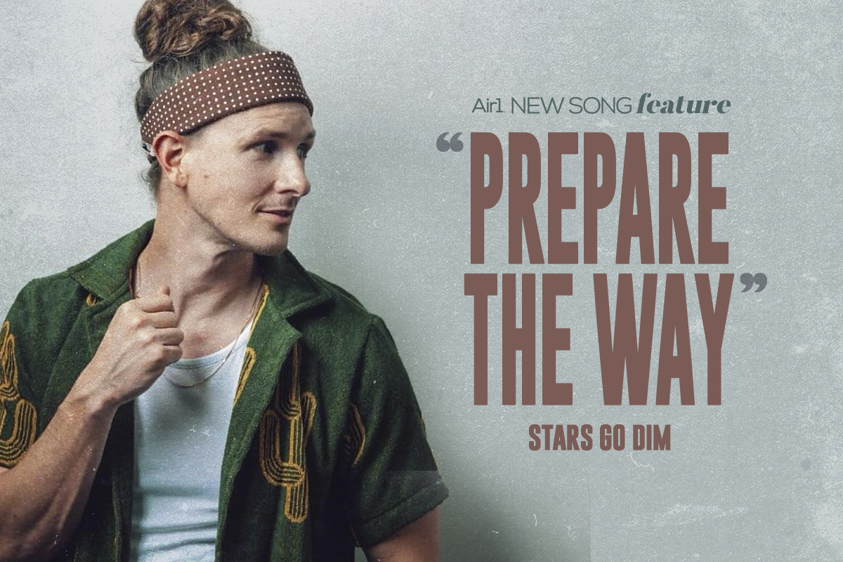 Stars Go Dim Clears Space For Revival on ‘Prepare The Way’ | Air1 ...