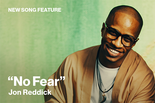 Jon Reddick Declares 2025 a Year of ‘No Fear’ | Positive Encouraging K-LOVE