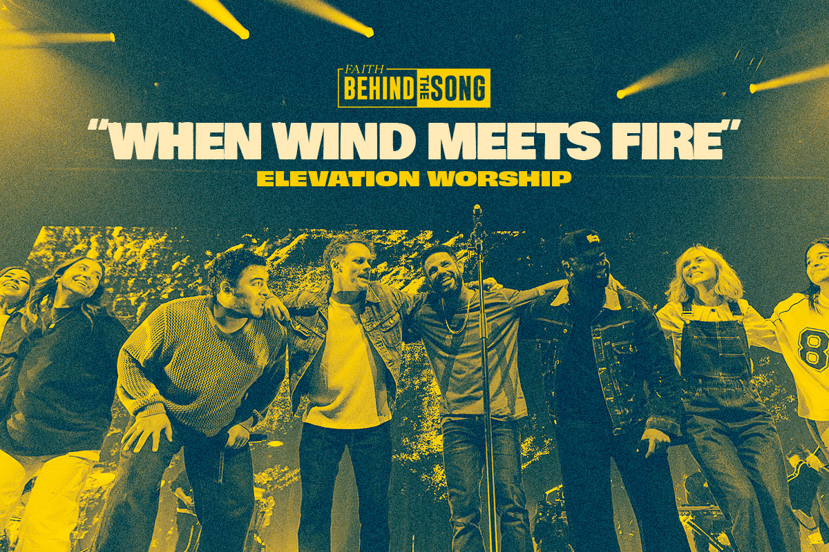 Faith Behind The Song: "When Wind Meets Fire" Elevation Worship | Air1 ...