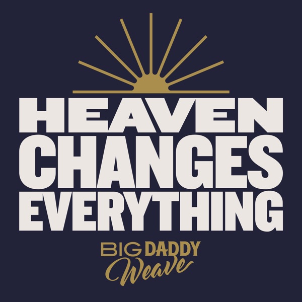 Heaven Changes Everything | Positive Encouraging K-LOVE